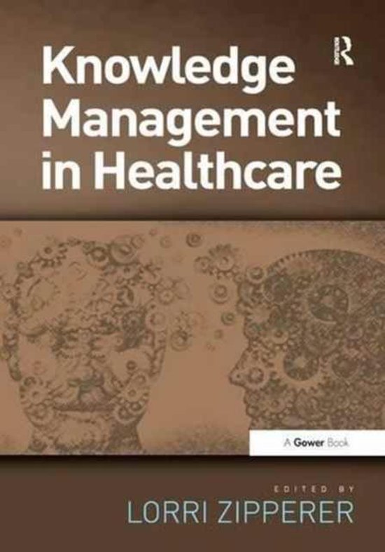 Knowledge Management in Healthcare, Zipperer, Lorri | 9781138271418 ...
