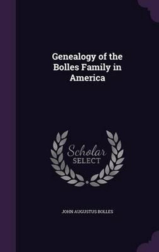 Genealogy of the Bolles Family in America, John Augustus Bolles ...