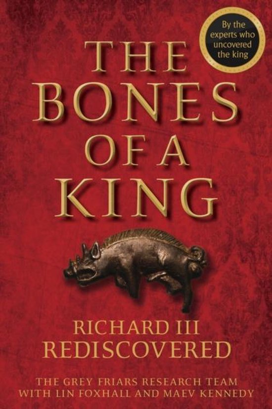 Bones Of A King Richard III Rediscovered | 9781118783146 | Grey Friars ...