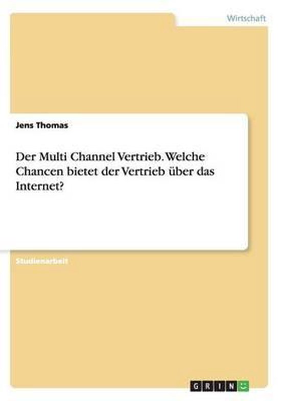 Der Multi Channel Vertrieb. Welche Chancen bietet der Vertrieb über das ...