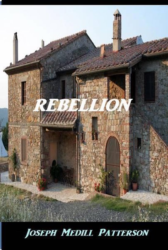 Rebellion (ebook), Joseph Medill Patterson | 1230002125213 | Boeken ...