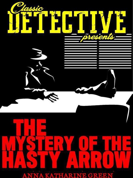 Classic Detective Presents - The Mystery Of The Hasty Arrow (ebook ...