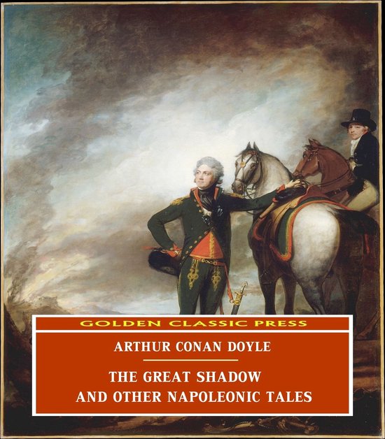 The Great Shadow and Other Napoleonic Tales (ebook), Arthur Conan Doyle ...