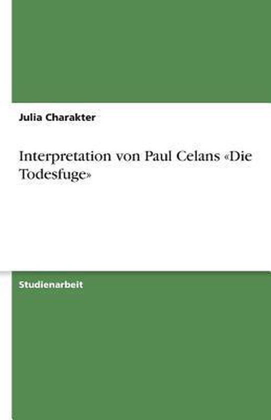 Interpretation Von Paul Celans Die Todesfuge, Julia Charakter ...