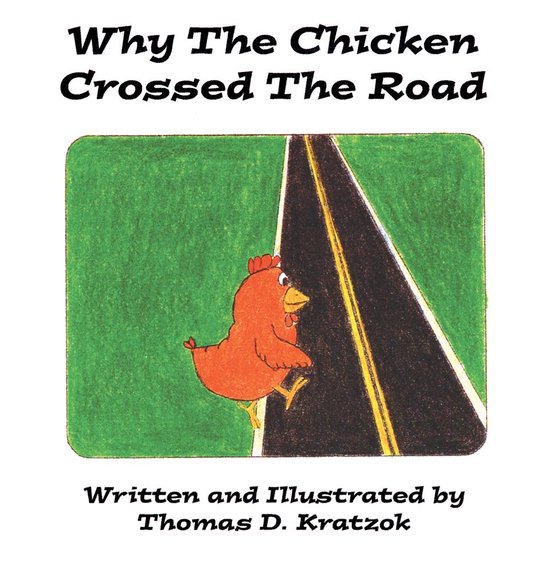 Why the Chicken Crossed the Road (ebook), Thomas D Kratzok ...