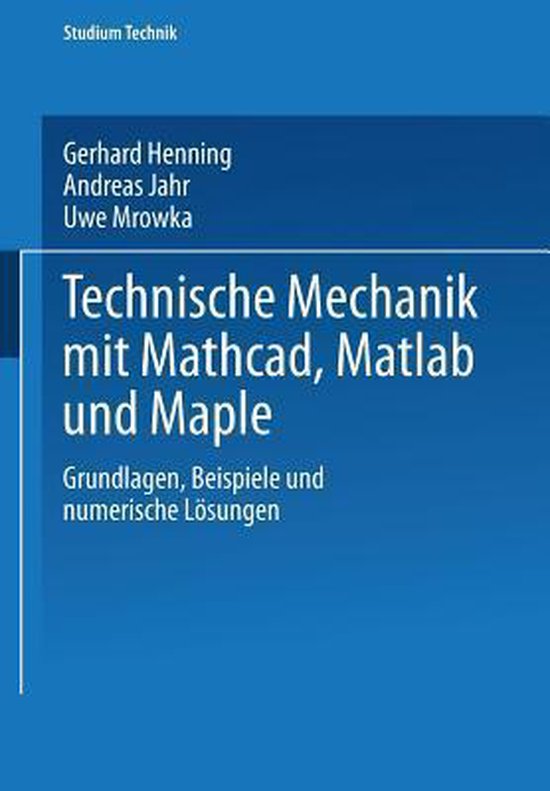 Technische Mechanik Mit Mathcad,Matlab Und Maple | 9783528039660 | Gerhard Henning |... | bol.com