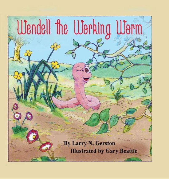 Wendell the Working Worm (ebook), Larry Gerston | 9781642372854 ...
