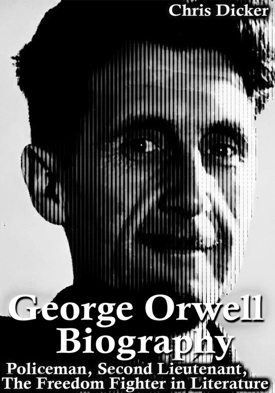 Biography Series - George Orwell Biography: Policeman, Second ...