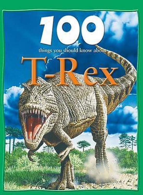 100 Things You Should Know About T-Rex | 9781422219911 | Steve Parker ...