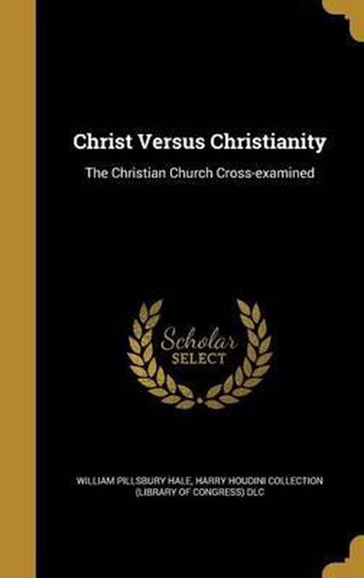 Christ Versus Christianity | 9781360823713 | William Pillsbury Hale ...