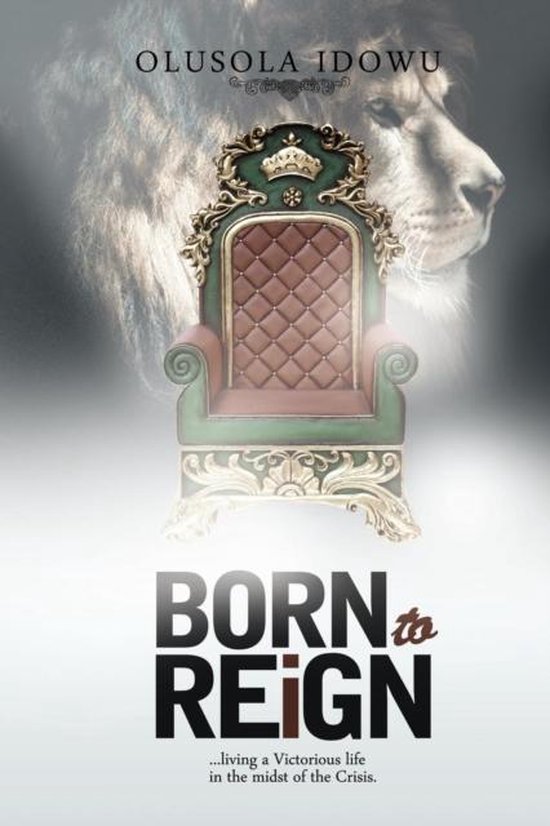 Born to Reign | 9781477222317 | Olusola Idowu | Boeken | bol.com
