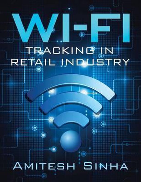 Wi-Fi Tracking in Retail Industry | 9781503590540 | Amitesh Sinha ...