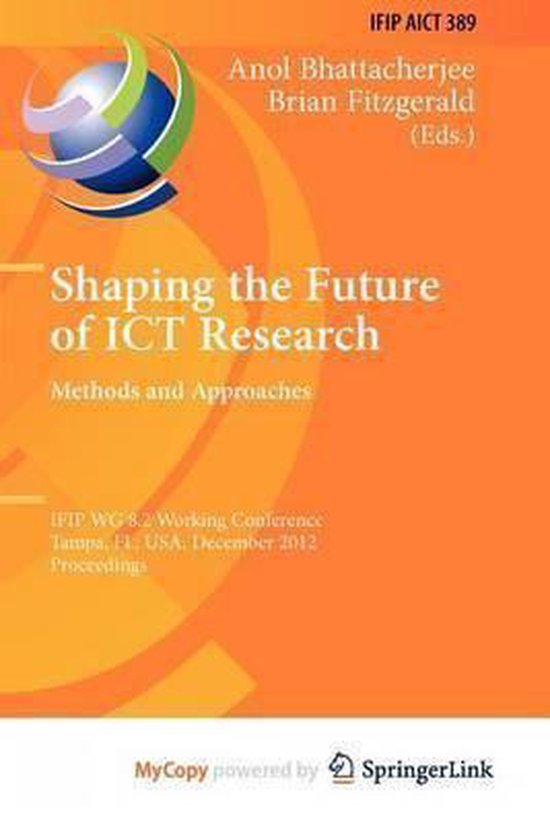 Shaping the Future of Ict Research. Methods and Approaches ...