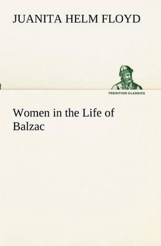 Women in the Life of Balzac, Juanita Helm Floyd | 9783849153380 ...