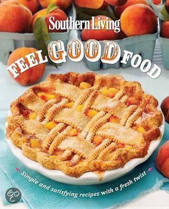 Southern Living Feel Good Food, Editors Of Southern Living Magazine ...