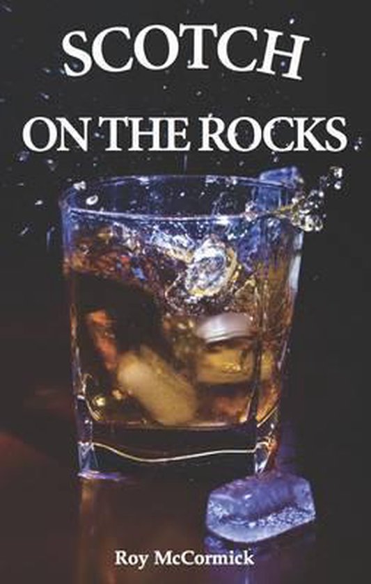 Scotch on the Rocks, Roy McCormick | 9780957632202 | Boeken | bol.com