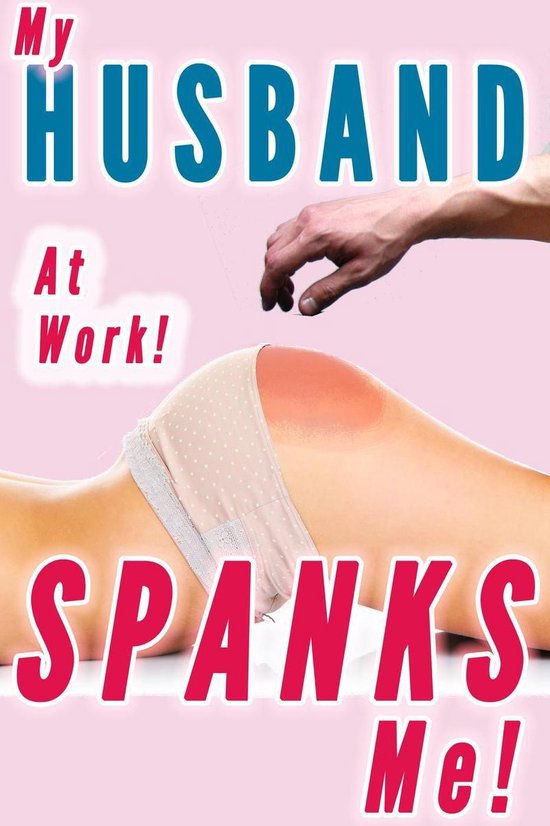 Husband Spanks Wife 3 - My Husband Spanks Me At Work (Wife Spanking, Spanked at the... | bol.com