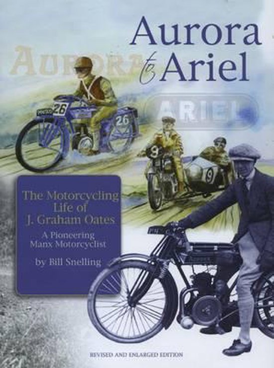 Aurora to Ariel; The Motorcycling Life of J. Graham Oates, a Pioneering ...