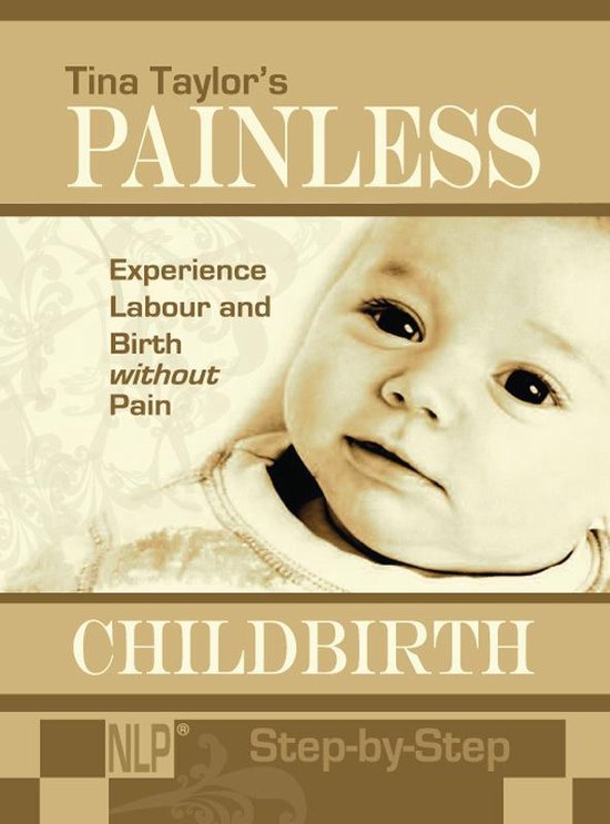 Painless Childbirth: Experience Labour and Birth without Pain, Step-by ...