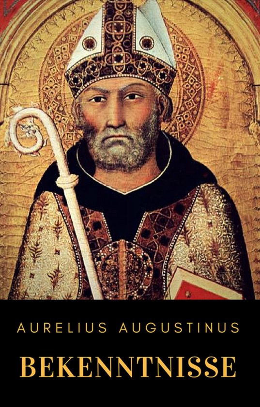 Bekenntnisse (ebook), Aurelius Augustinus | 9783752824506 | Boeken | bol.com