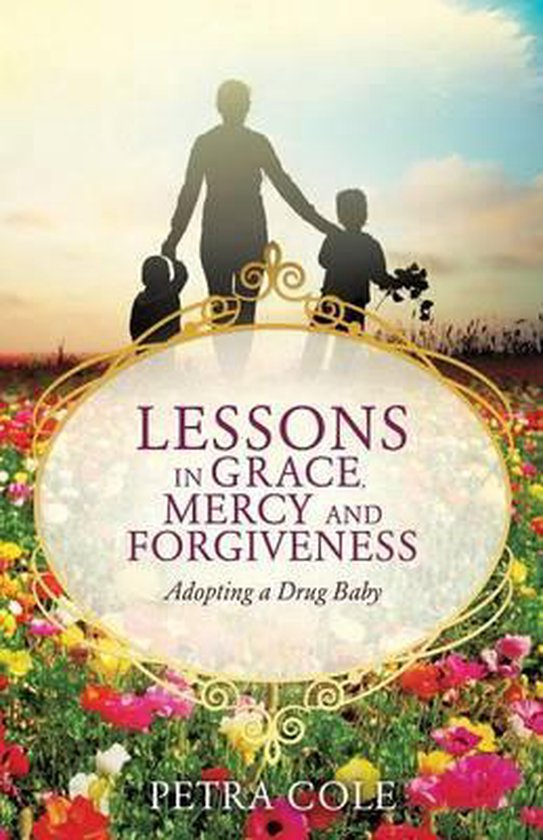 Lessons in Grace, Mercy and Forgiveness, Petra Cole | 9781498476928 ...