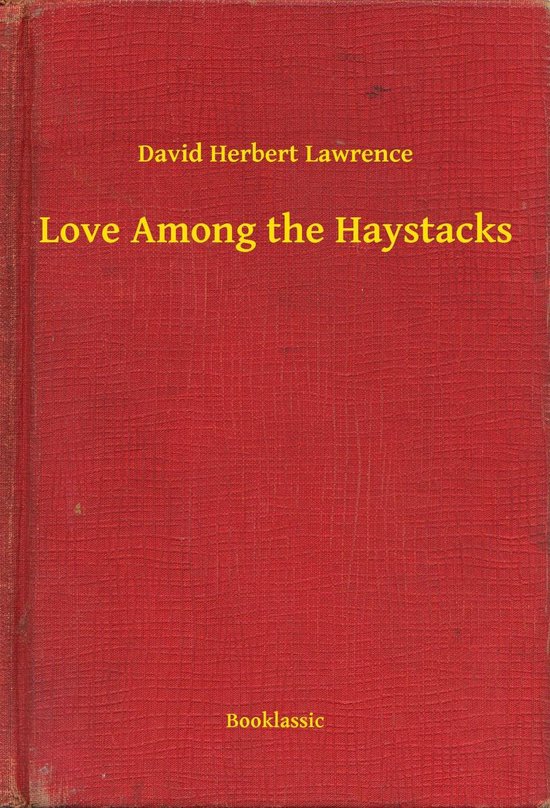 Love Among the Haystacks (ebook), David Herbert Lawrence ...