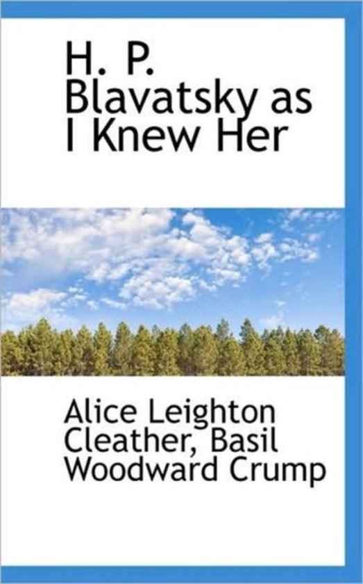 H. P. Blavatsky as I Knew Her | 9781117095547 | Alice Leighton Cleather ...