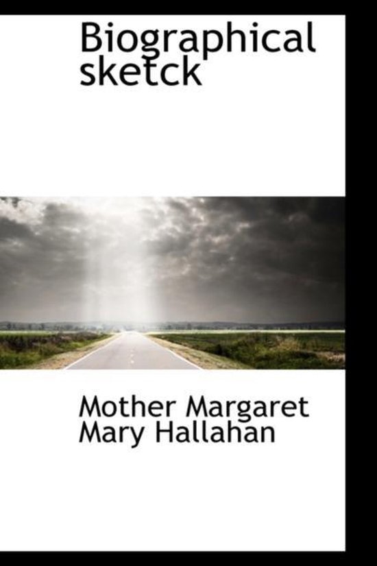Biographical Sketck, Mother Margaret Mary Hallahan | 9781110695935 ...