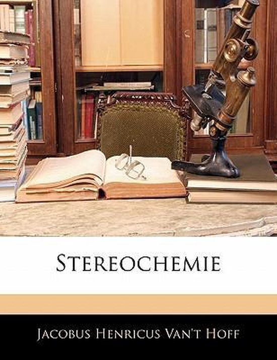 Stereochemie, Jacobus Henricus Van'T Hoff | 9781141028399 | Boeken | bol