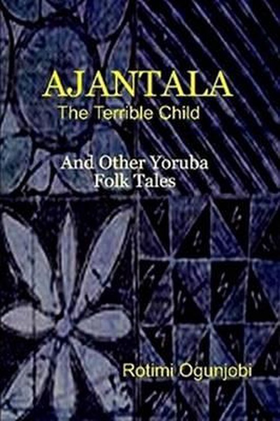 Ajantala and Other Yoruba Folk Tales, Rotimi Ogunjobi | 9789784983730 | Boeken | bol.com
