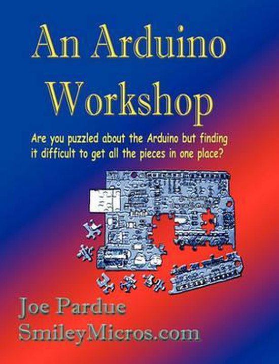 An Arduino Workshop, Joe Pardue | 9780976682226 | Boeken | bol