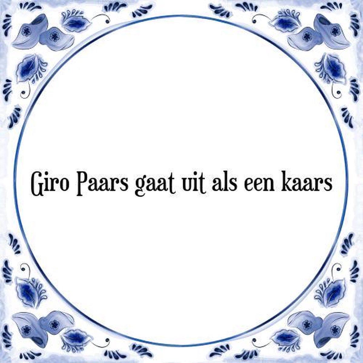 Tegeltje met Spreuk (Tegeltjeswijsheid): Giro Paars gaat uit als een ...