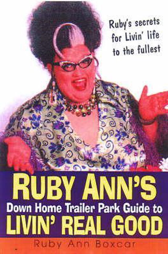 Ruby Ann's Down Home Trailer Park Guide To Livin' Real Good, Ruby Ann ...