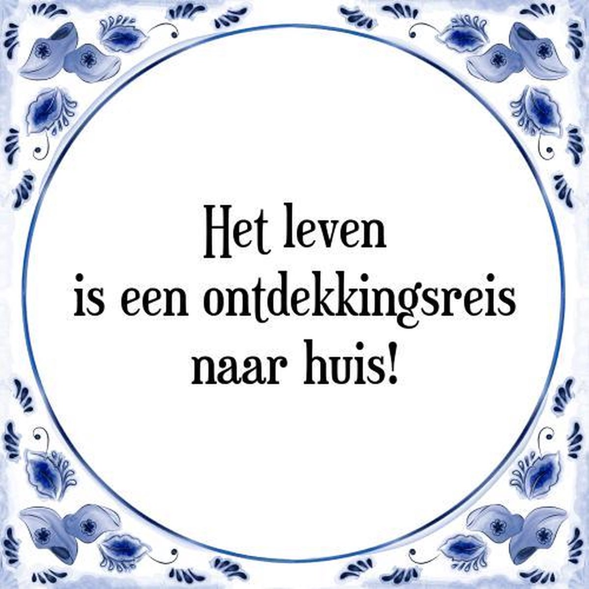 Tegeltje met Spreuk (Tegeltjeswijsheid): Het leven is een ...