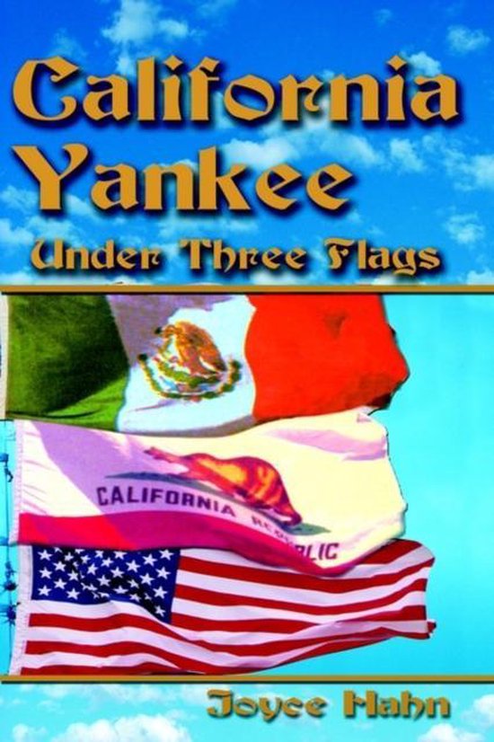 California Yankee Under Three Flags, Joyce W Hahn | 9780595247387 ...