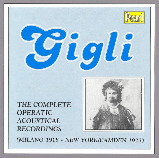Gigli: The Complete Operatic Acoustical Recordings, Beniamino Gigli ...