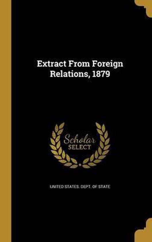 Extract from Foreign Relations, 1879 | 9781362607854 | Boeken | bol.com