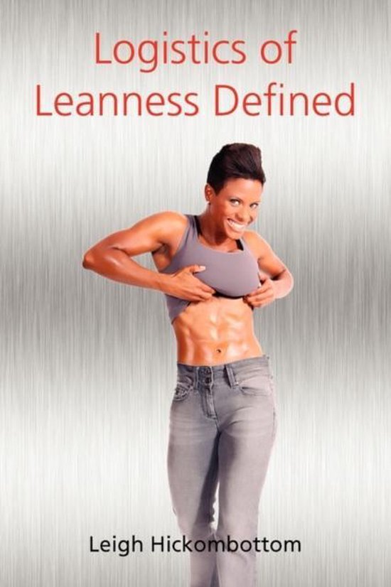 Logistics of Leanness Defined, Leigh Hickombottom | 9780557254422 ...