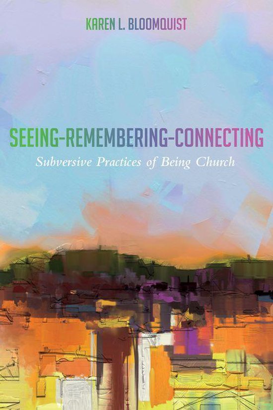 Seeing-Remembering-Connecting (ebook), Rev. Dr. Karen L. Bloomquist ...