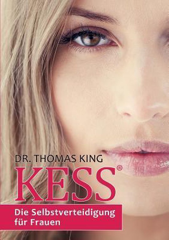 Kess - Die Selbstverteidigung Fur Frauen, Dr. Thomas King ...