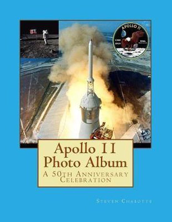 Apollo 11 Photo Album, Steven Chabotte | 9781719008969 | Boeken | bol.com