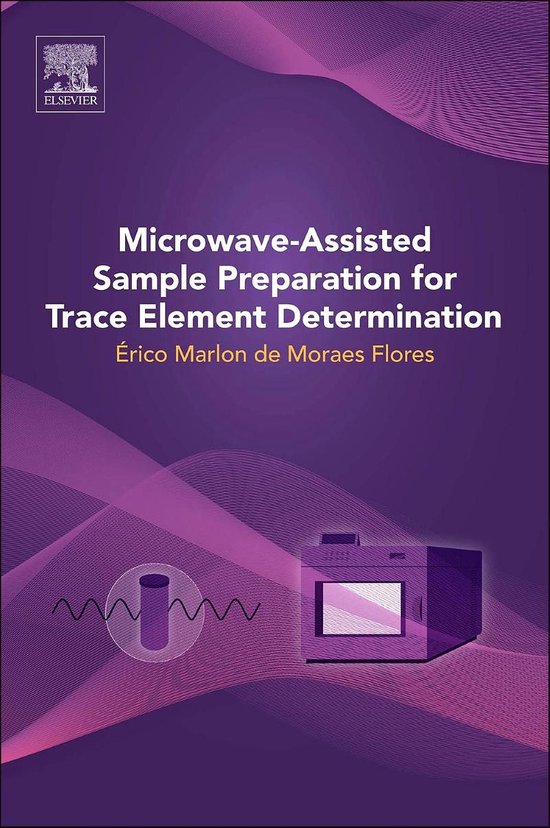 Microwave-Assisted Sample Preparation for Trace Element Determination | 9780444594204... | bol