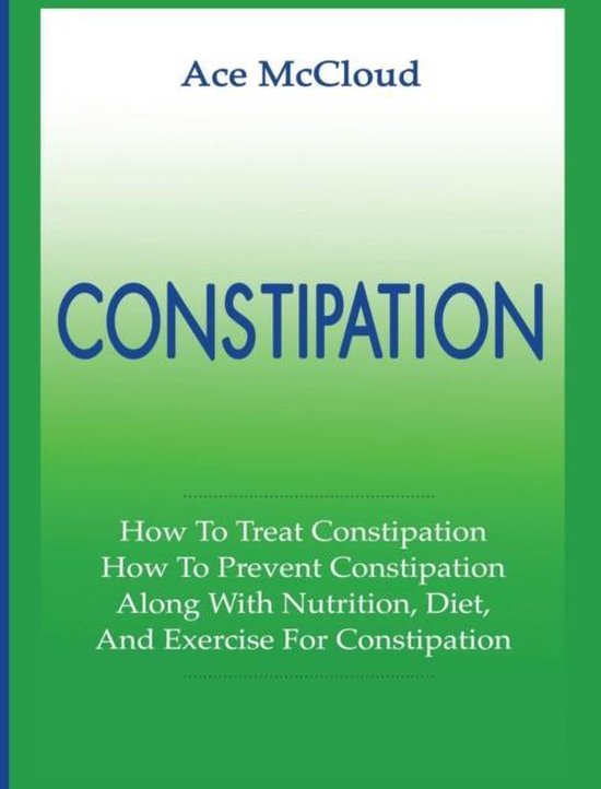 Constipation: How To Treat Constipation: How To Prevent Constipation ...