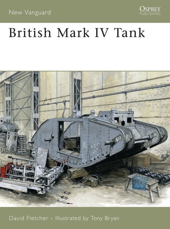 British Mark IV Tank (ebook), David Fletcher | 9781780967431 | Boeken | bol