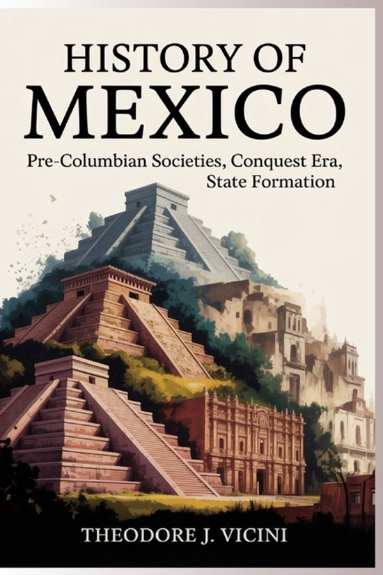 History of mexico: Pre-Columbian Societies, Conquest Era, State ...