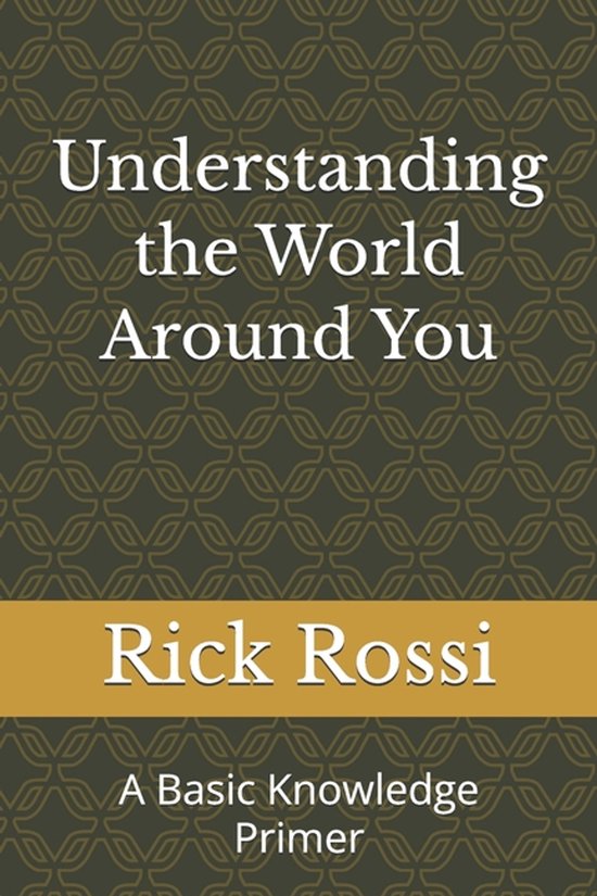 Understanding the World Around You: A Basic Knowledge Primer ...