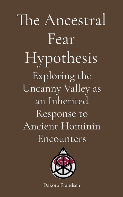 The Ancestral Fear Hypothesis: Exploring the Uncanny Valley as an ...