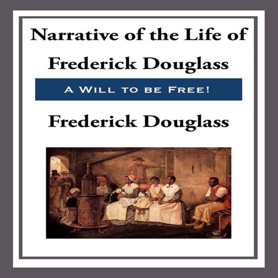 Narrative of the Life of Frederick Douglass, Frederick Douglass ...