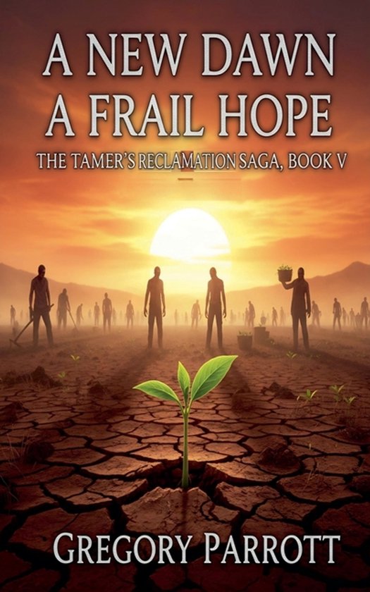 The Tamer's Reclamation-A New Dawn, A Frail Hope, Gregory Parrott ...
