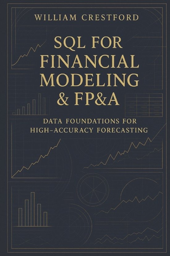 SQL for Financial Modeling & FP&A: Data Foundations for High-Accuracy ...